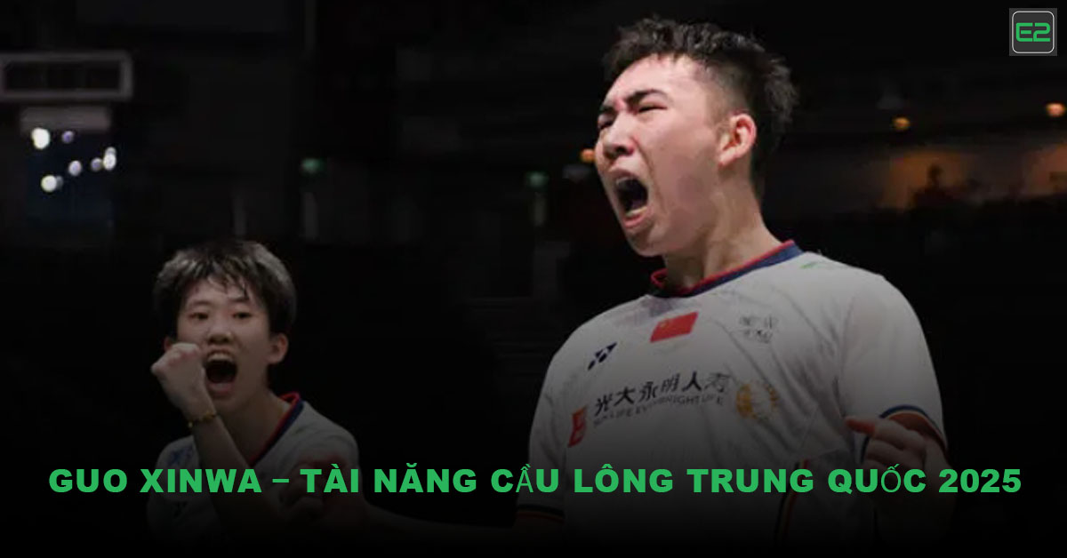 GUO Xinwa – Tài năng cầu lông Trung Quốc 2025